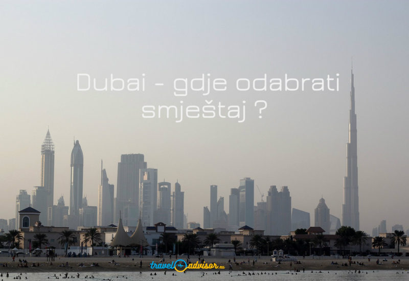 Dubai: putovanje za pamćenje, a gdje odabrati smještaj?